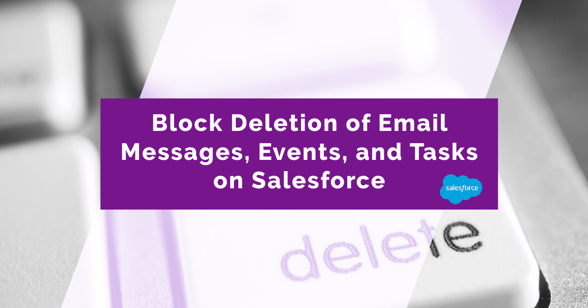 Protecting Your Salesforce Data: The Power of Granular Deletion ...
