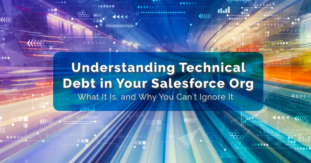 Understanding Technical Debt In Your Salesforce Org